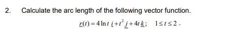 Solved 2. Calculate the arc length of the following vector | Chegg.com