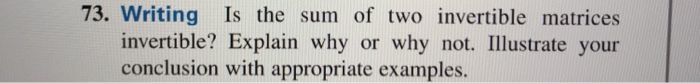 Solved 73. Writing Is the sum of two invertible matrices | Chegg.com