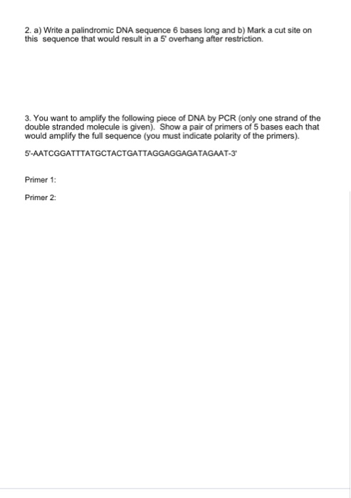 Solved 2. a) Write a palindromic DNA sequence 6 bases long | Chegg.com