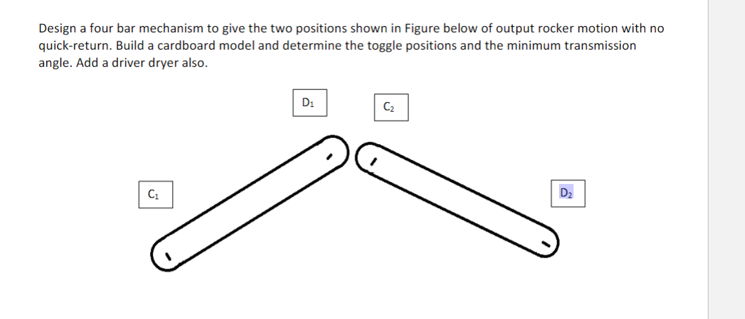 Solved Design a four bar mechanism to give the two positions | Chegg.com