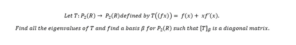 Solved Let T:P2(R)→P2(R) defined by T((fx))=f(x)+xf′(x). | Chegg.com