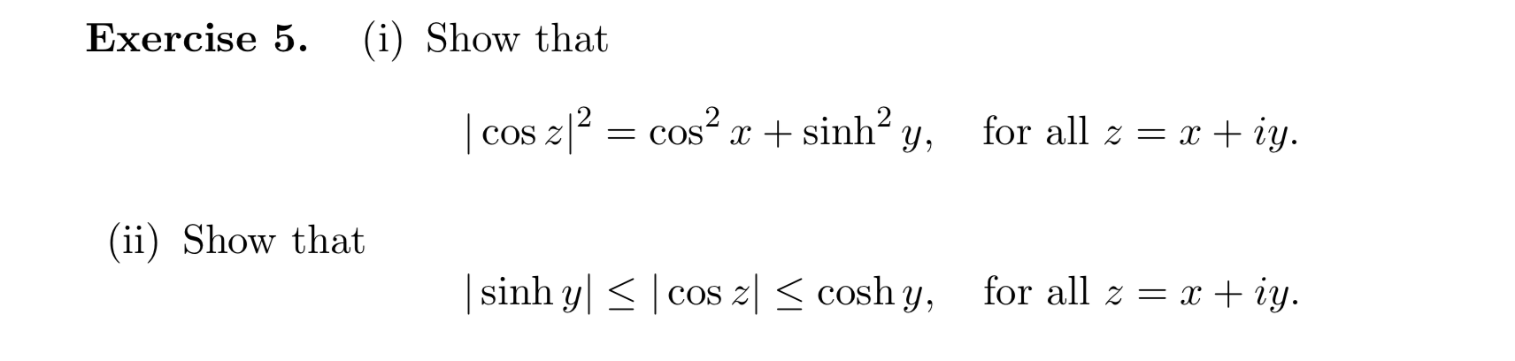 Solved Exercise 5. (i) Show that | cos z| = cos x + sinh² y, | Chegg.com
