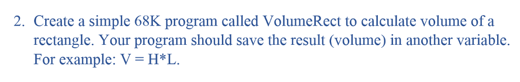 Solved 2. Create a simple 68K program called VolumeRect to | Chegg.com