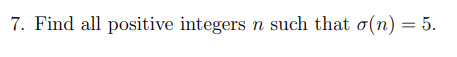 Solved Find all positive integers n ﻿such that σ(n)=5. | Chegg.com