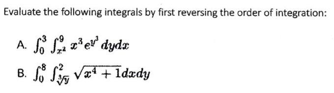 Solved Evaluate the following integrals by first reversing | Chegg.com