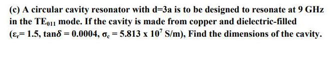 Solved (c) A circular cavity resonator with d=3a is to be | Chegg.com