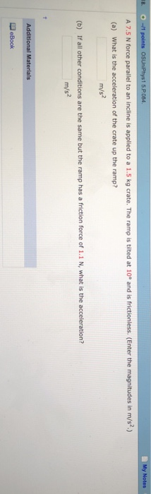 Solved 8. O -1 points 1 5P.084. My Notes A 7.5 N force | Chegg.com Solved 8. O -1 points 1 5P.084. My Notes A 7.5 N force | Chegg.com