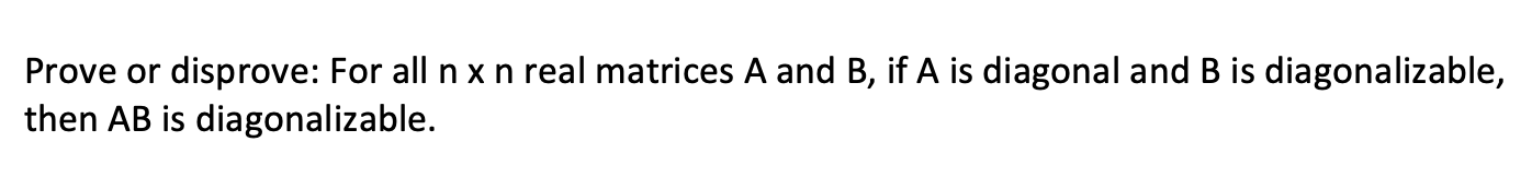 Solved Prove or disprove: For all n x n real matrices A and | Chegg.com