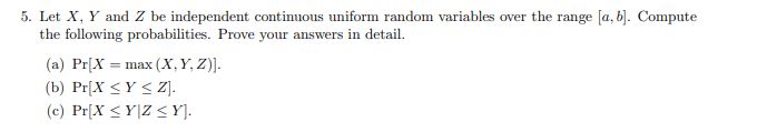 Solved 5. Let X,Y and Z be independent continuous uniform | Chegg.com