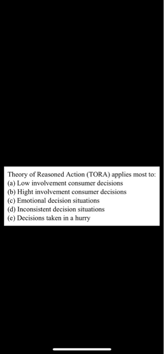 Solved Theory of Reasoned Action (TORA) applies most to (a) | Chegg.com