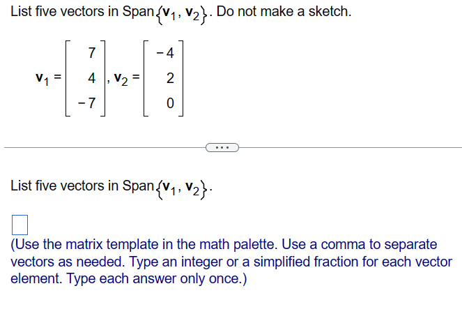 Solved List five vectors in Span{v1,v2}. ﻿Do not make a | Chegg.com