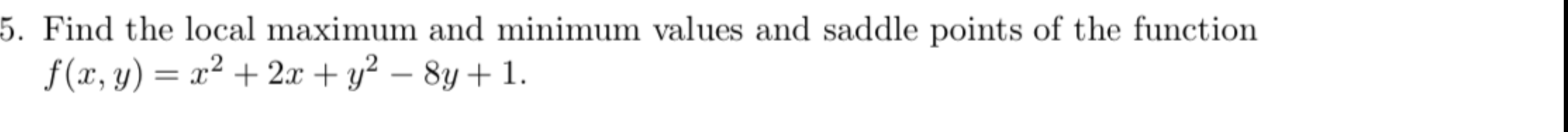 Solved Find the local maximum and minimum values and saddle | Chegg.com