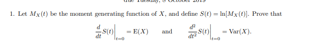 Solved 1. Let Mx (t) be the moment generating function of X, | Chegg.com