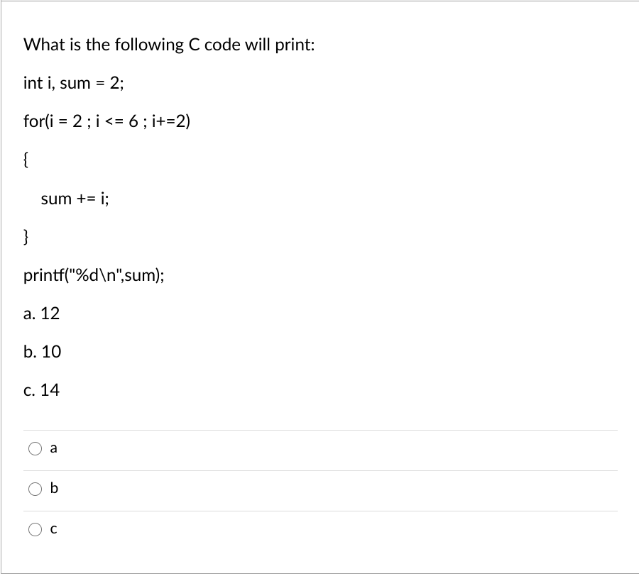Solved What is the following C code will print: int i, sum = | Chegg.com