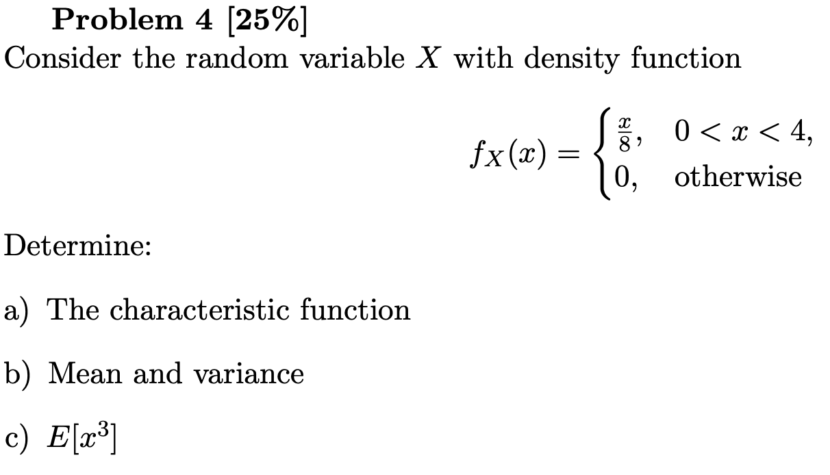 Solved Problem 4 [25\%] Consider the random variable X with | Chegg.com