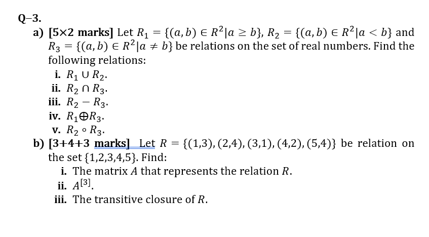 Solved = Q-3. a) [5x2 marks] Let R1 + {(a,b) e Reja 2 b}, R2 | Chegg.com
