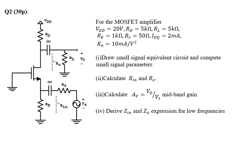 Solved Q2 (30p): VDD RD For the MOSFET amplifier Vpp = 20V, | Chegg.com