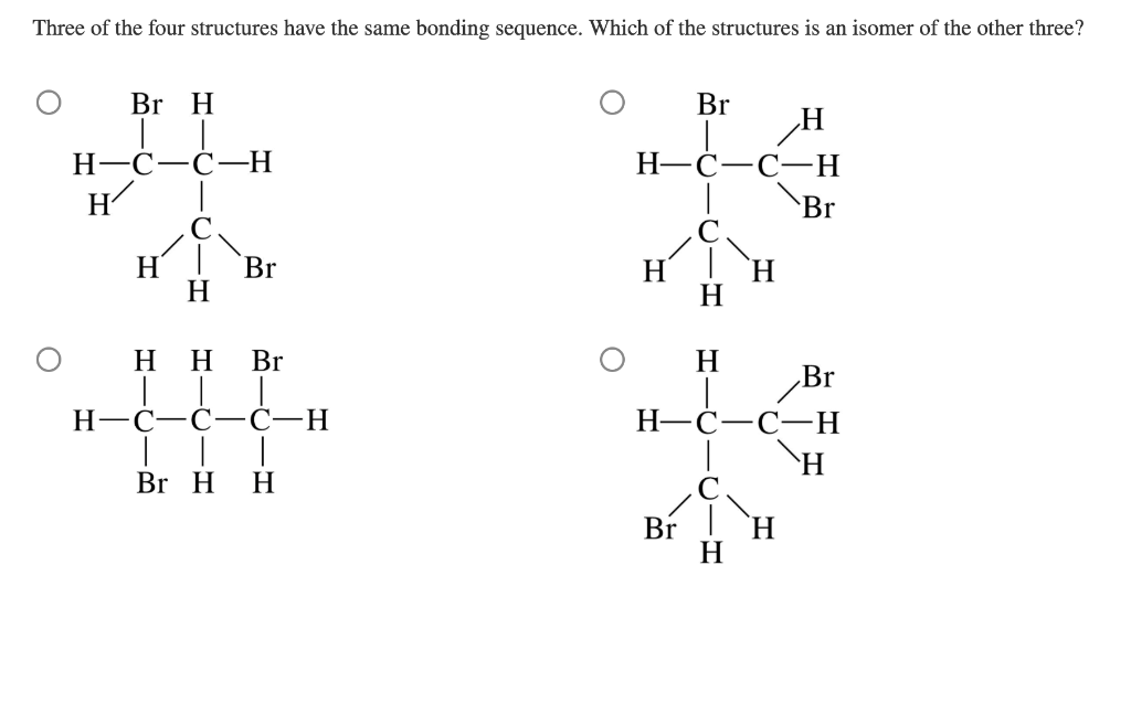 Solved Three of the four structures have the same bonding | Chegg.com