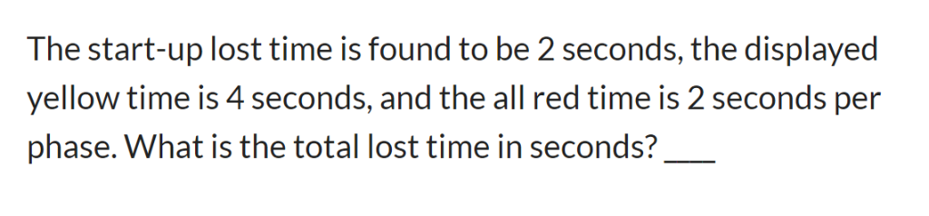 Solved The start-up lost time is found to be 2 seconds, the | Chegg.com