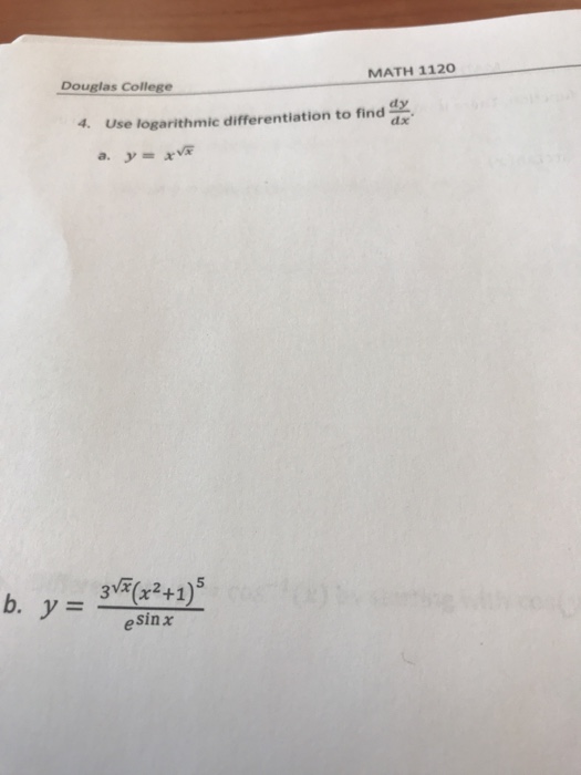 Solved Douglas College MATH 1120 4. Use logarithmie | Chegg.com