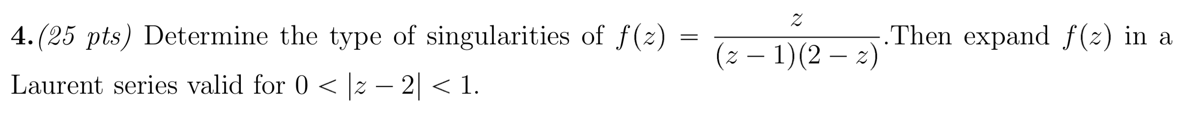 Solved z = 4.(25 pts) Determine the type of singularities of | Chegg.com