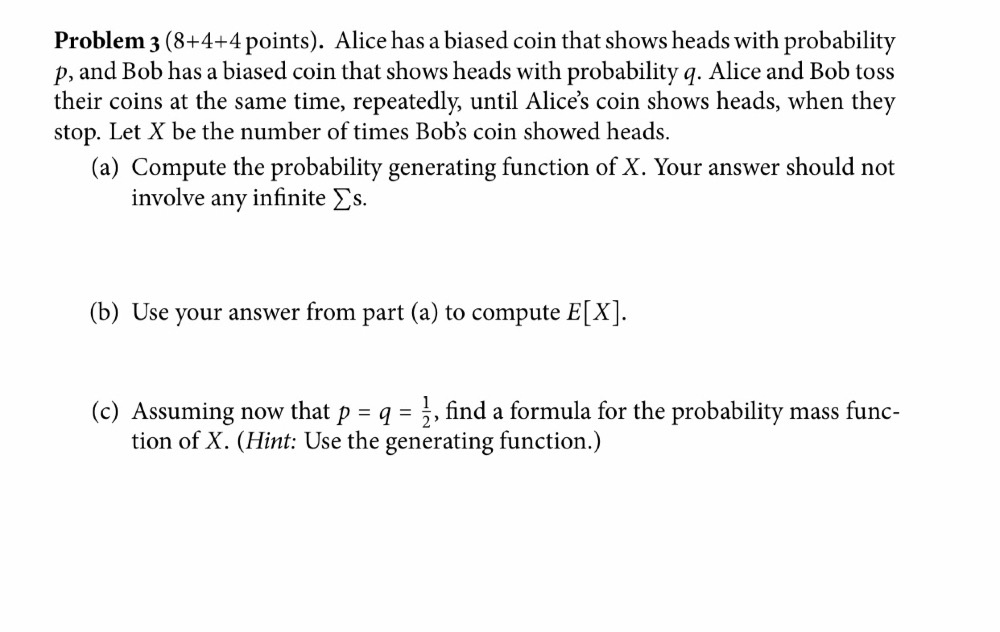 Problem 3 (8+4+4 points). Alice has a biased coin | Chegg.com