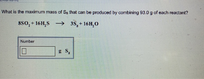 Solved What is the maximum mass of Ss that can be produced | Chegg.com