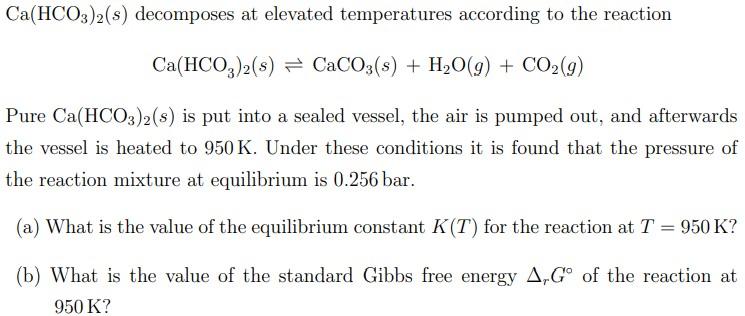Solved Ca(HCO3)2(s) decomposes at elevated temperatures | Chegg.com