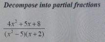 Solved Decompose into partial fractions 4x2 + 5x+8 (r? - | Chegg.com