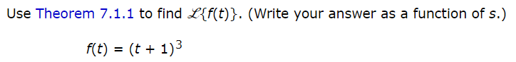 Solved Use Theorem 7 1 1 To Find L{f T } Write Your Answer