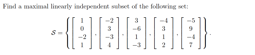 Solved Find a maximal linearly independent subset of the | Chegg.com