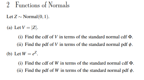 Solved 2 Functions of Normals Let Z ~ Normal (0,1). (a) Let | Chegg.com