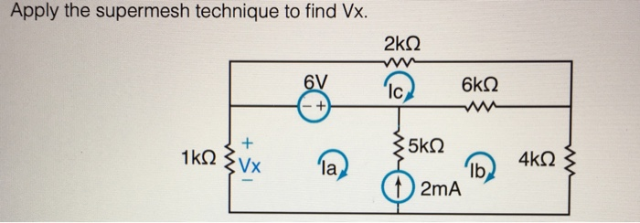 Solved Apply the supermesh technique to find Vx lc la lb 2mA | Chegg.com