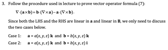 Solved ∇⋅(a×b)=b⋅(∇×a)−a⋅(∇×b) Since both the LHS and the | Chegg.com