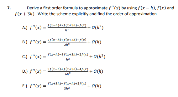 Solved 7. Derive a first order formula to approximate f"(x) | Chegg.com