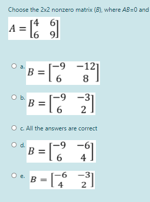 Solved Choose the 2x2 nonzero matrix (B), where AB=0 and A= | Chegg.com