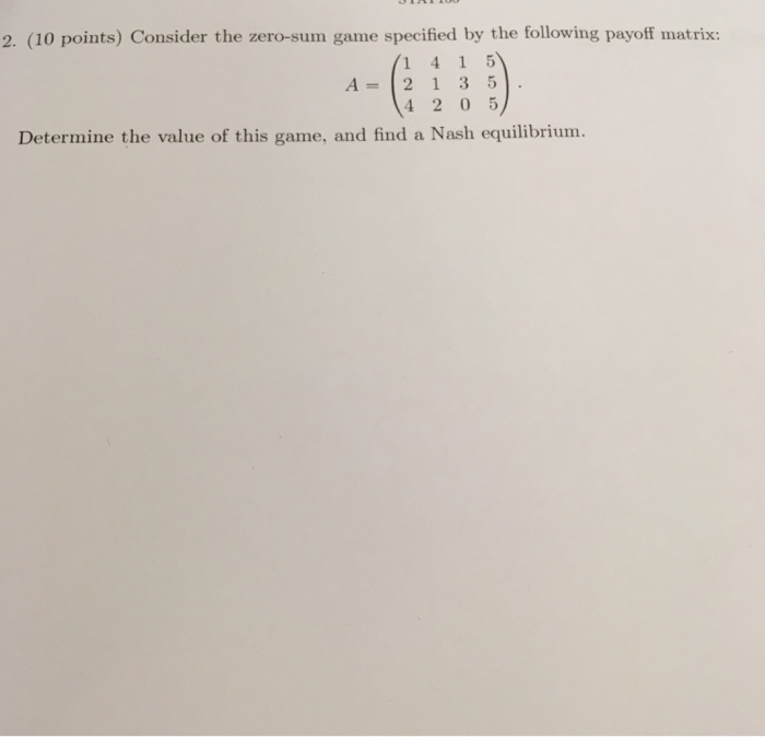 Solved 2. (10 points) Consider the zero-sum game specified | Chegg.com