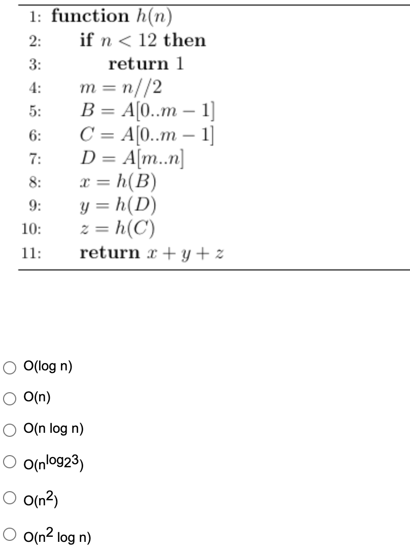 Solved O(logn) O(n) O(nlogn) O(nlog23) O(n2) O(n2logn) | Chegg.com