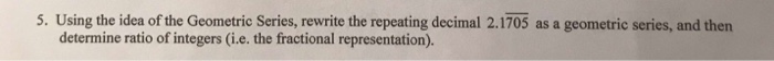 Solved 5. Using the idea of the Geometric Series, rewrite | Chegg.com