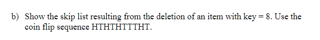 Solved For the following skip list, show the skip list | Chegg.com
