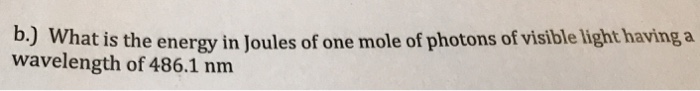 Solved o.) What is the energy in Joules of one mole of | Chegg.com