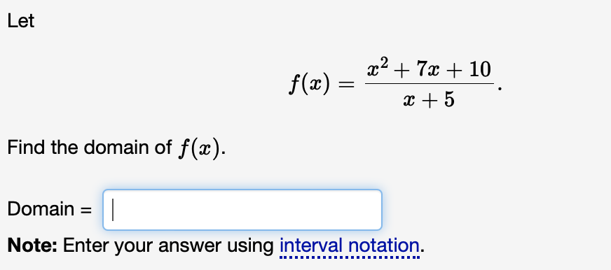 Solved f(x)=x+5x2+7x+10 Find the domain of f(x). Domain = | Chegg.com