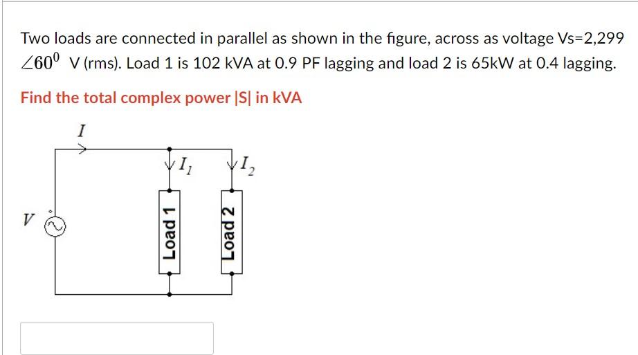 Solved Two loads are connected in parallel as shown in the | Chegg.com