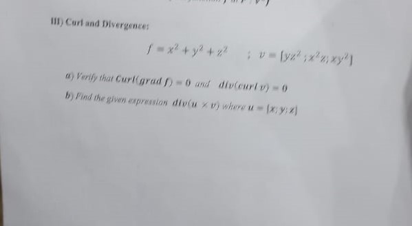 Solved III) Carl and Divergence: f=x2+y2+z2;v=∣yx2;x2z;xy2) | Chegg.com
