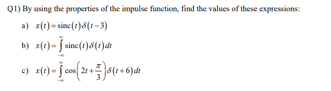 Solved Q1) By using the properties of the impulse function, | Chegg.com