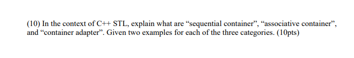 Solved (10) In the context of C++ STL, explain what are | Chegg.com