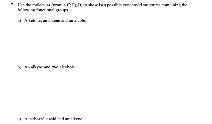 Solved Use the molecular formula C7H12O2 ﻿to show two | Chegg.com