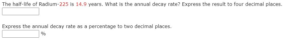 Solved The half-life of Radium-225 is 14.9 years. What is | Chegg.com