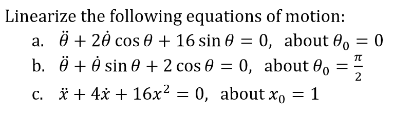 Solved Linearize the following equations of motion: a. Ä + | Chegg.com