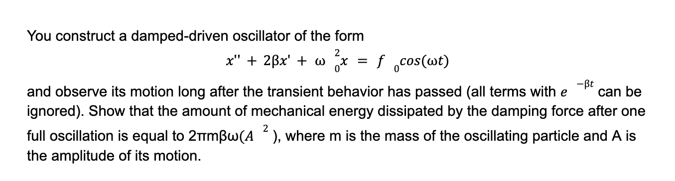 Solved You construct a damped-driven oscillator of the | Chegg.com